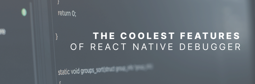 React Native Debugger How To Easily And Swiftly Debug Your App Effectus Software Blog