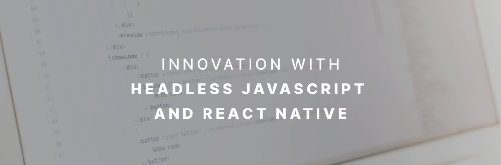 Headless Javascript In React Native The Ultimate Tool For Building Scalable Web Applications